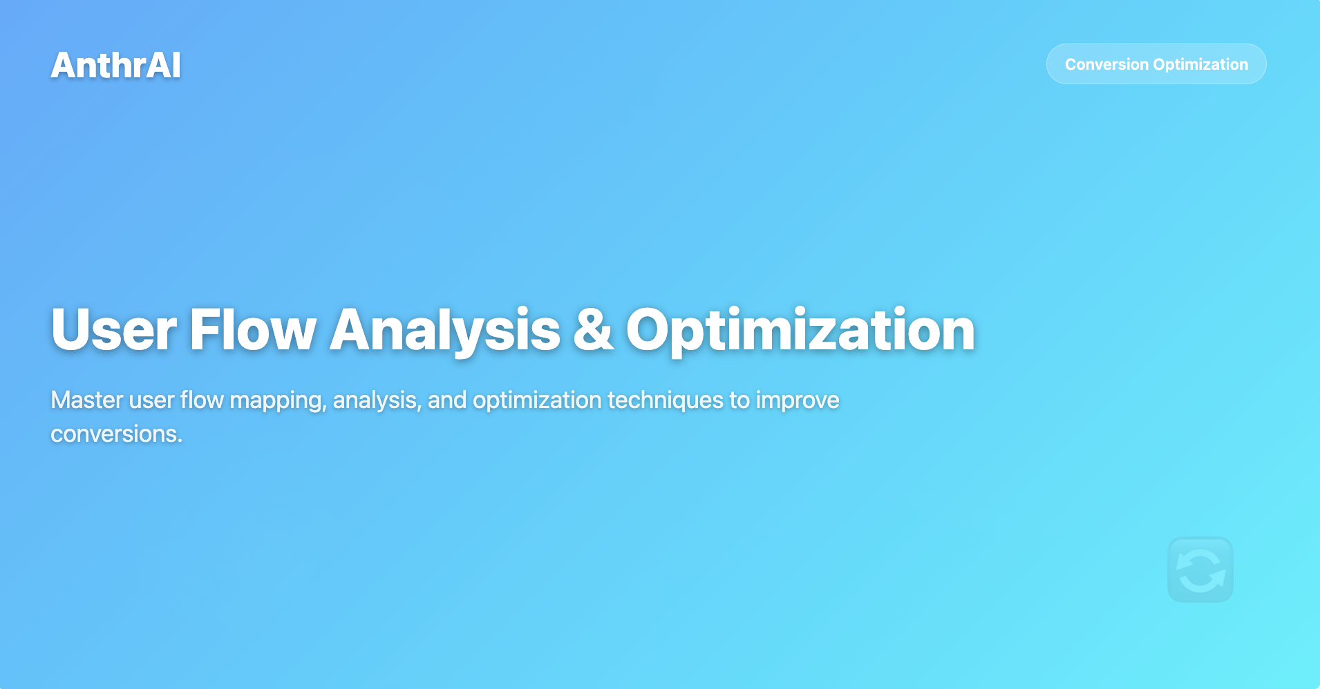 User Flow Analysis & Optimization - Complete Conversion Guide | AnthrAI